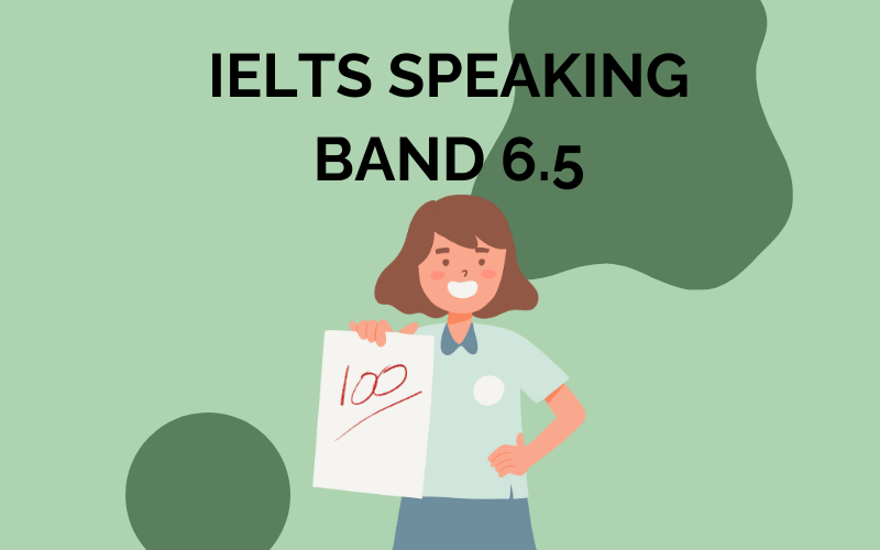 IELTS Speaking Band 6.5 – Lộ Trình Học Cực Chi Tiết