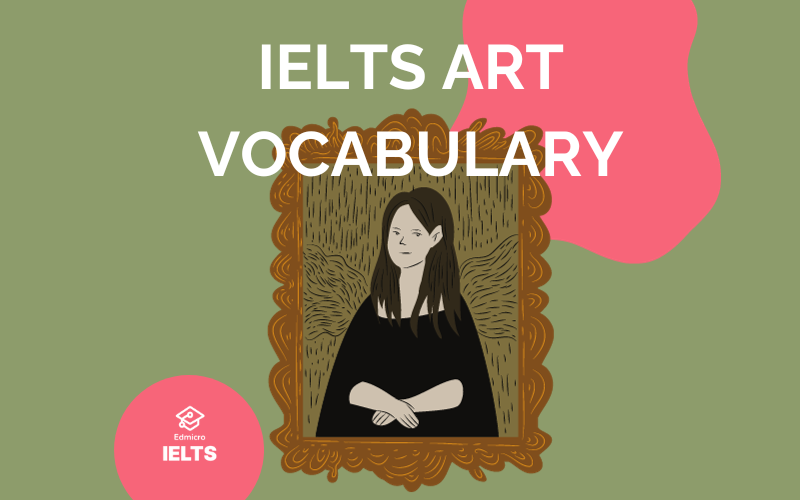 Art Vocabulary IELTS (Nghệ Thuật): Tổng Hợp Chi Tiết Nhất