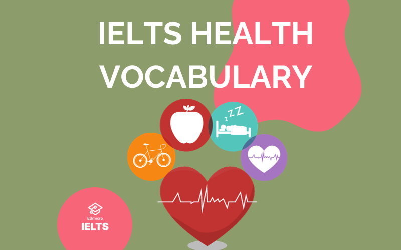 IELTS Vocabulary Health (Sức Khỏe) Chi Tiết Nhất
