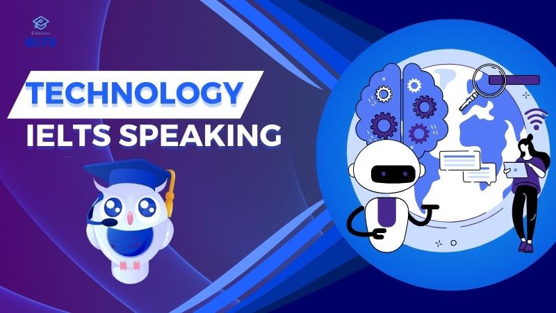 Technology IELTS Speaking - Cách Triển Khai & Bài Mẫu 2025