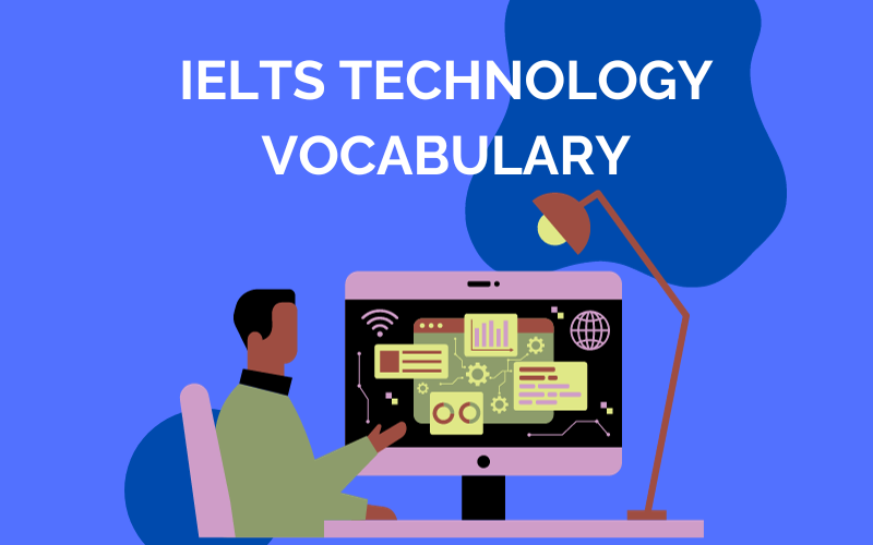 Technology Vocabulary IELTS (Công Nghệ) Mới Nhất