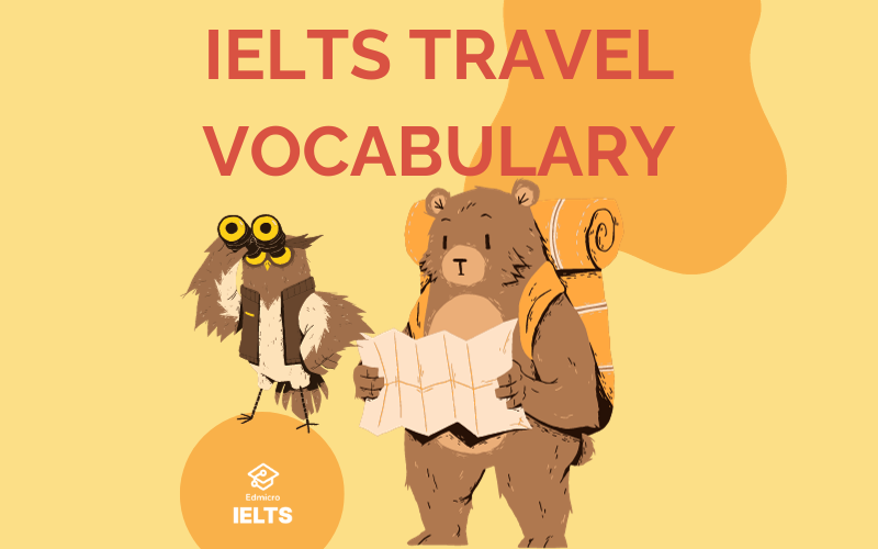 Travel Vocabulary IELTS (Du Lịch): Tổng Hợp Chi Tiết Nhất
