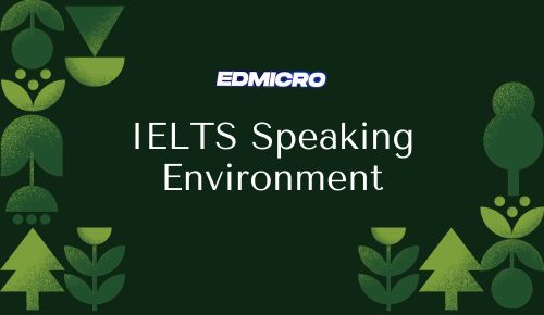 IELTS Speaking Environment – Câu Hỏi Và Trả Lời Cho 3 Part