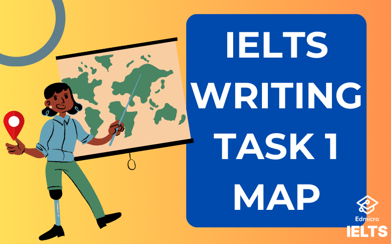IELTS Writing Task 1 Map: Cách Viết Chi Tiết+ Sample Band Cao