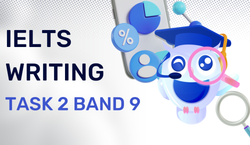 IELTS Writing Task 2 Band 9: Tổng Hợp 5 Bài Mẫu Task 2 Band 9