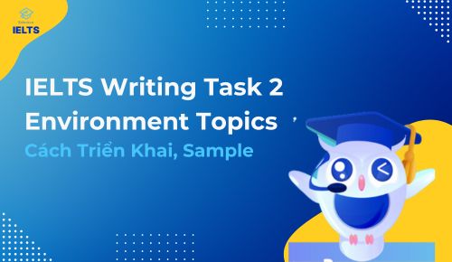 IELTS Writing Task 2 Environment Topics: Cách Triển Khai, Sample