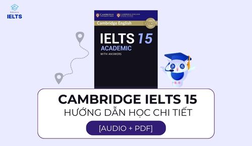 Cambridge IELTS 15 [Audio + PDF]: Hướng Dẫn Học Chi Tiết