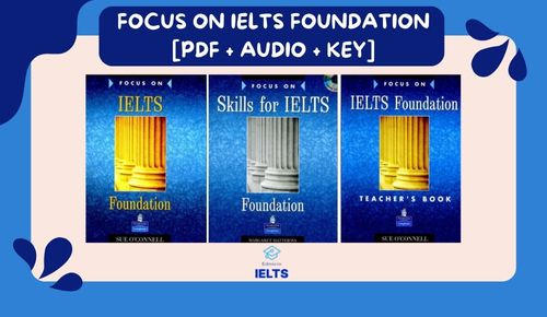 Focus On IELTS Foundation [PDF + Audio]: Review Chi Tiết