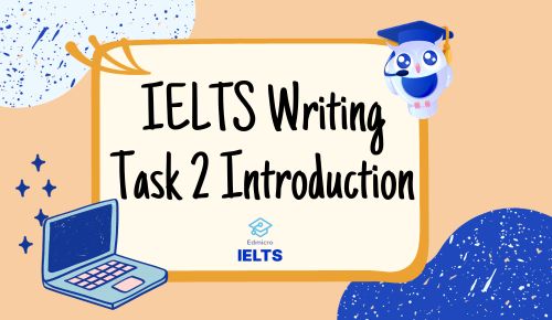 IELTS Writing Task 2 Introduction: Cách Viết Mở Bài Đạt Band Cao