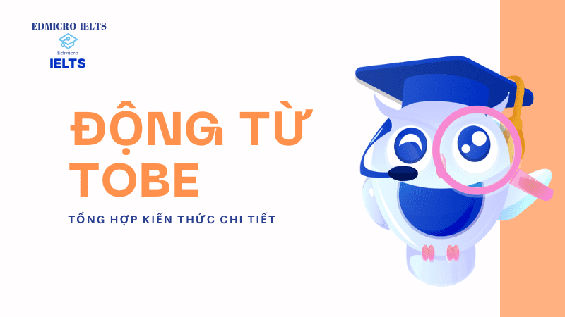 Động Từ Tobe | Tổng Hợp Kiến Thức Chi Tiết Về Động Từ Tobe