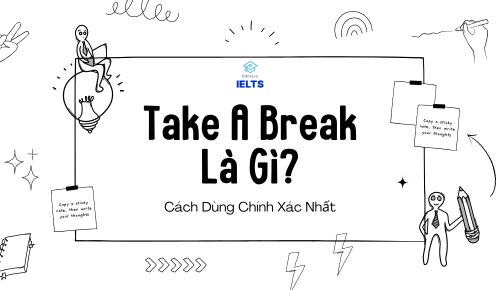 Take A Break Là Gì: Cách Dùng Chính Xác Nhất