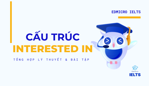 Cấu Trúc Interested In | Tổng Hợp Lý Thuyết & Bài Tập