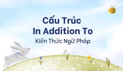 Cấu Trúc In Addition To: Kiến Thức Ngữ Pháp