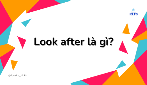 Look after là gì? Tổng hợp các kiến thức quan trọng