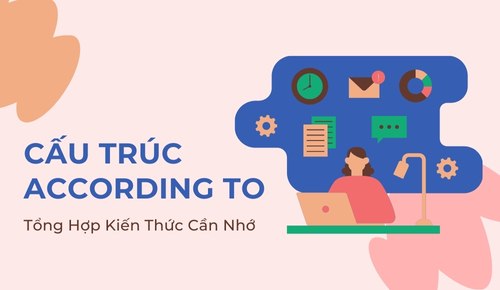 Cấu Trúc According To: Tổng Hợp Kiến Thức Cần Nhớ