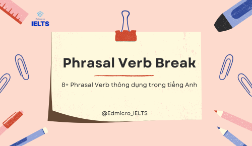 Phrasal Verb Break | 8+ Phrasal Verb Thông Dụng Trong Tiếng Anh