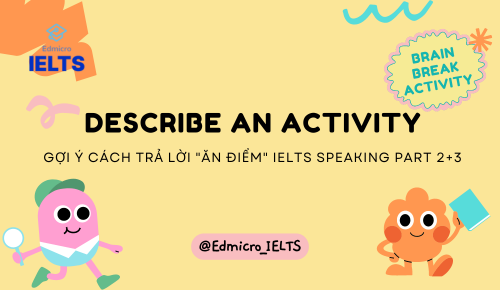 Describe An Activity – Gợi Ý Cách Trả Lời IELTS Speaking Part 2,3
