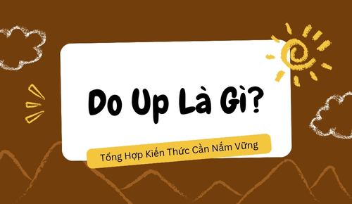 Do Up Là Gì? – Tổng Hợp Kiến Thức Cần Nắm Vững