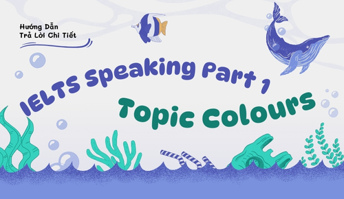 IELTS Speaking Part 1 Topics Colours – Hướng Dẫn Trả Lời