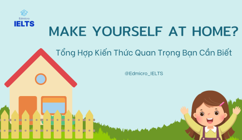 Make Yourself At Home? Tổng Hợp Kiến Thức Quan Trọng