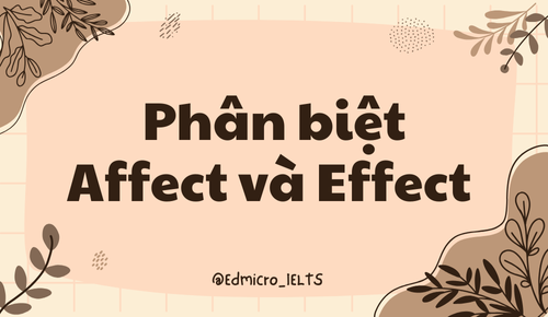 Phân Biệt Affect và Effect? Tổng Hợp Kiến Thức Quan Trọng