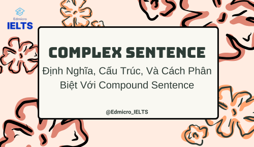 Complex Sentence - Định Nghĩa, Cấu Trúc, Và Cách Phân Biệt