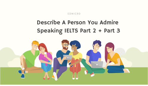 Describe A Person You Admire | Speaking IELTS Part 2 + Part 3
