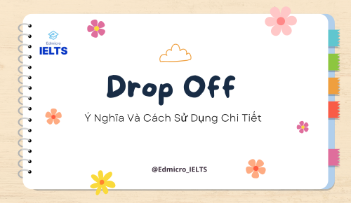 Drop Off Là Gì - Ý Nghĩa Và Cách Sử Dụng Chi Tiết