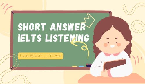Short Answer IELTS Listening | Các Bước Làm Bài
