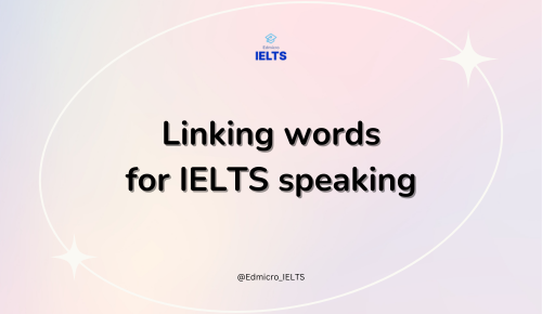 Linking Words For IELTS Speaking – Danh Sách Các Từ Nối
