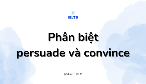 Phân Biệt Persuade Và Convince Dễ Hiểu Nhất!