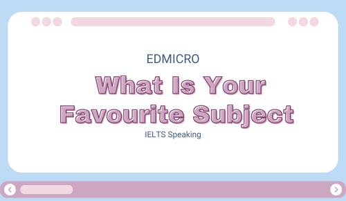 What Is Your Favourite Subject: IELTS Speaking