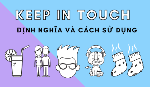 Keep In Touch | Định Nghĩa, Cách Sử Dụng Và Bài Tập