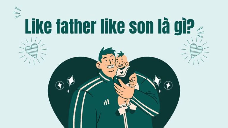 Like Father Like Son | Định Nghĩa Và Cách Sử Dụng