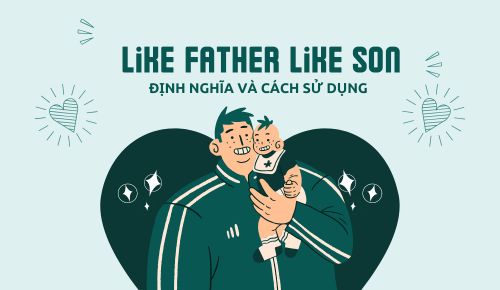 Like Father Like Son | Định Nghĩa Và Cách Sử Dụng