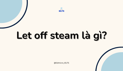 Let Off Steam Là Gì? Giải Thích Ý Nghĩa Chi Tiết Nhất