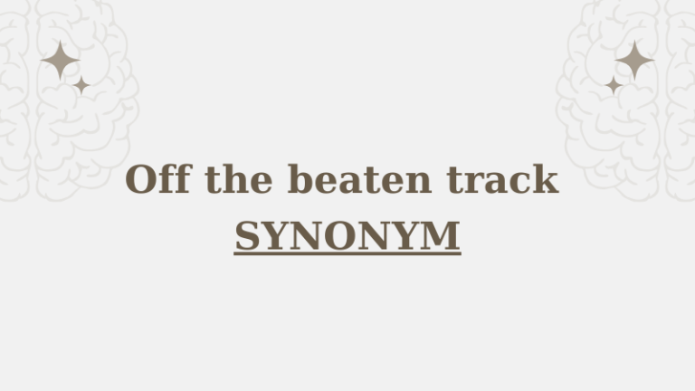 Off The Beaten Track Là Gì? Cách Dùng Chính Xác Nhất