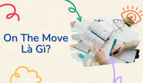 On The Move Là Gì? Cách Dùng On The Move Dễ Hiểu Nhất