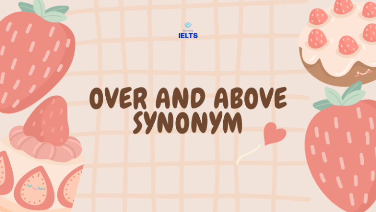 Over And Above | Ý Nghĩa, Cách Sử Dụng Và Từ Đồng Nghĩa