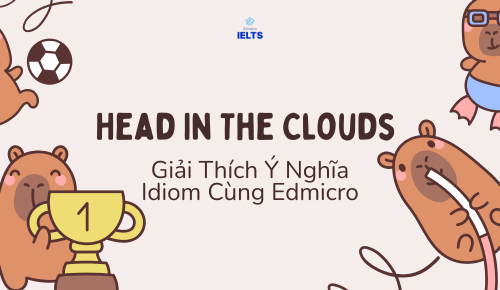 Head In The Clouds | Ý Nghĩa Và Bài Tập Ứng Dụng