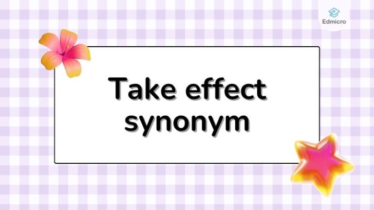 Take Effect Là Gì? | Ý Nghĩa, Cách Sử Dụng Và Bài Tập Vận Dụng