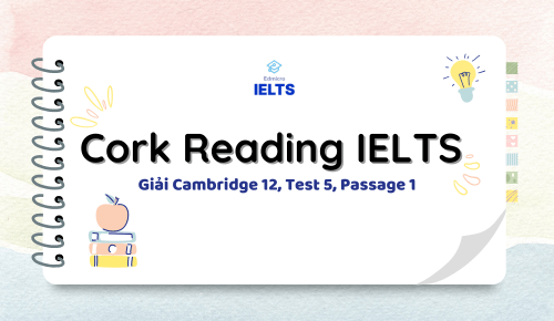 Cork Reading IELTS | Giải Cambridge 12, Test 5, Passage 1