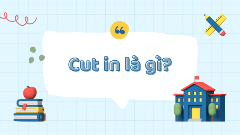 Cut In | Edmicro Giải Thích Dễ Hiểu Ý Nghĩa Và Cách Dùng