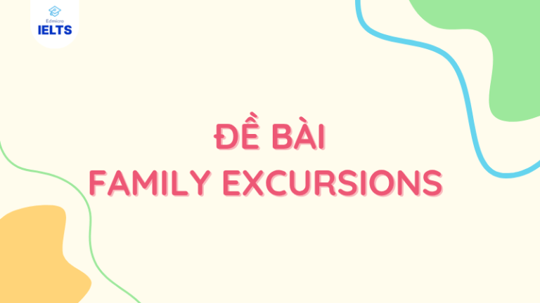 Family Excursions | Giải Cambridge IELTS 12, Test 1, Section 1